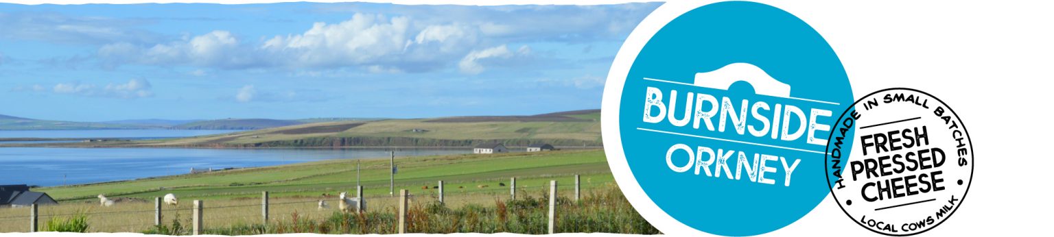 Burnside Cheese - Freshly made in Orkney